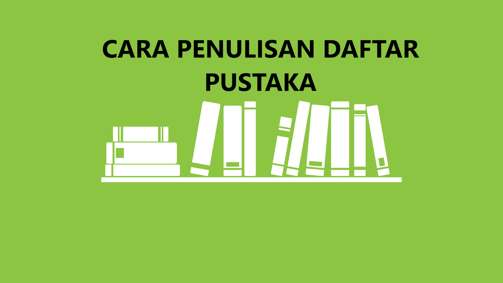 √ Cara Penulisan Daftar Pustaka yang Baik dan Benar Beserta Contohnya